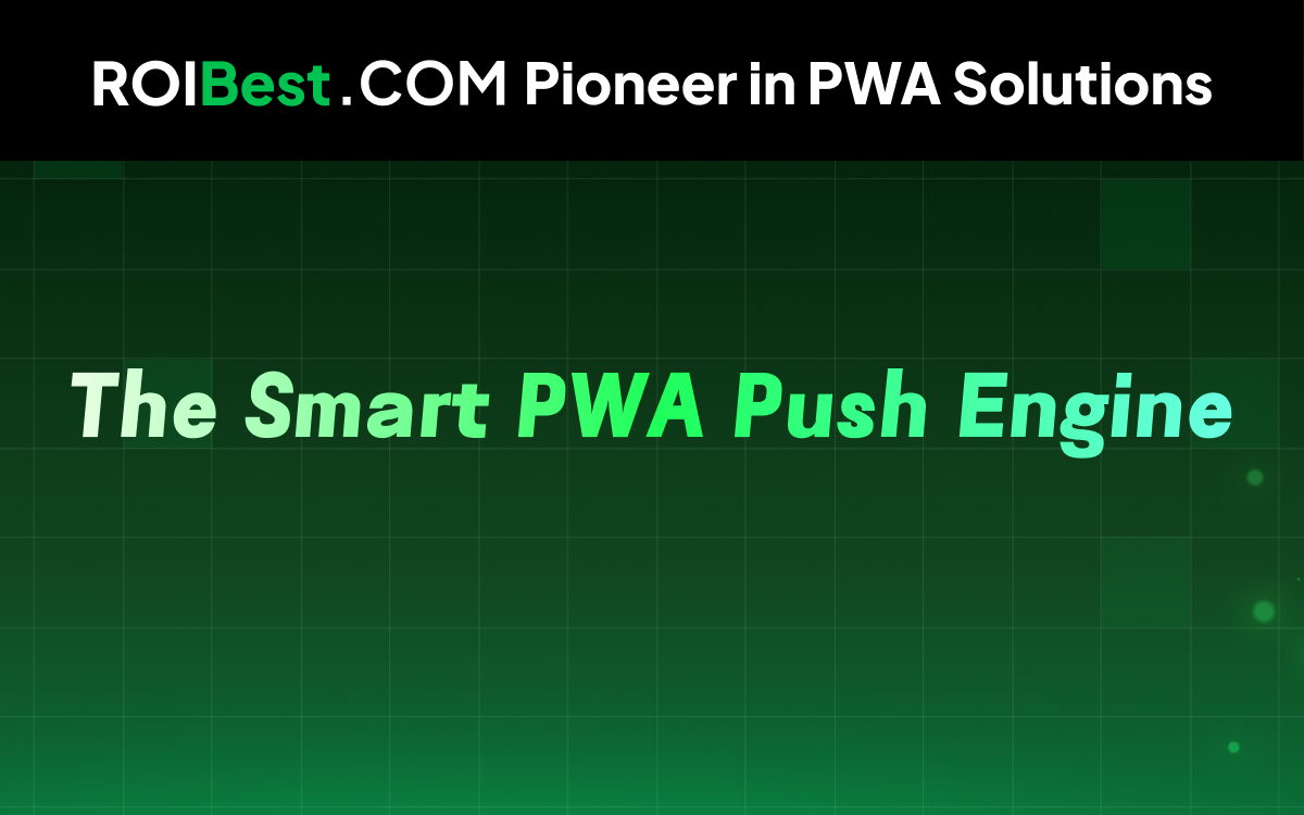 ROIBest's Smart PWA Push Engine Re-engages Users Smartly